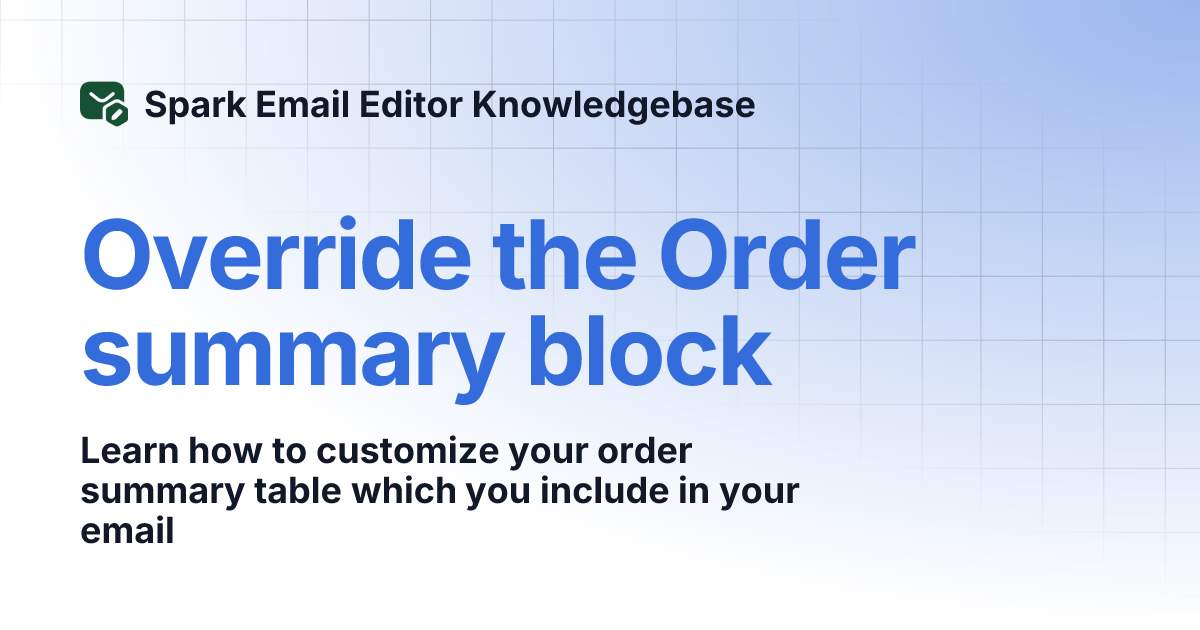 Override the Order summary block | Spark Email Editor Knowledgebase