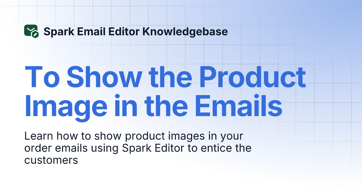 To Show the Product Image in the Emails | Spark Email Editor Knowledgebase